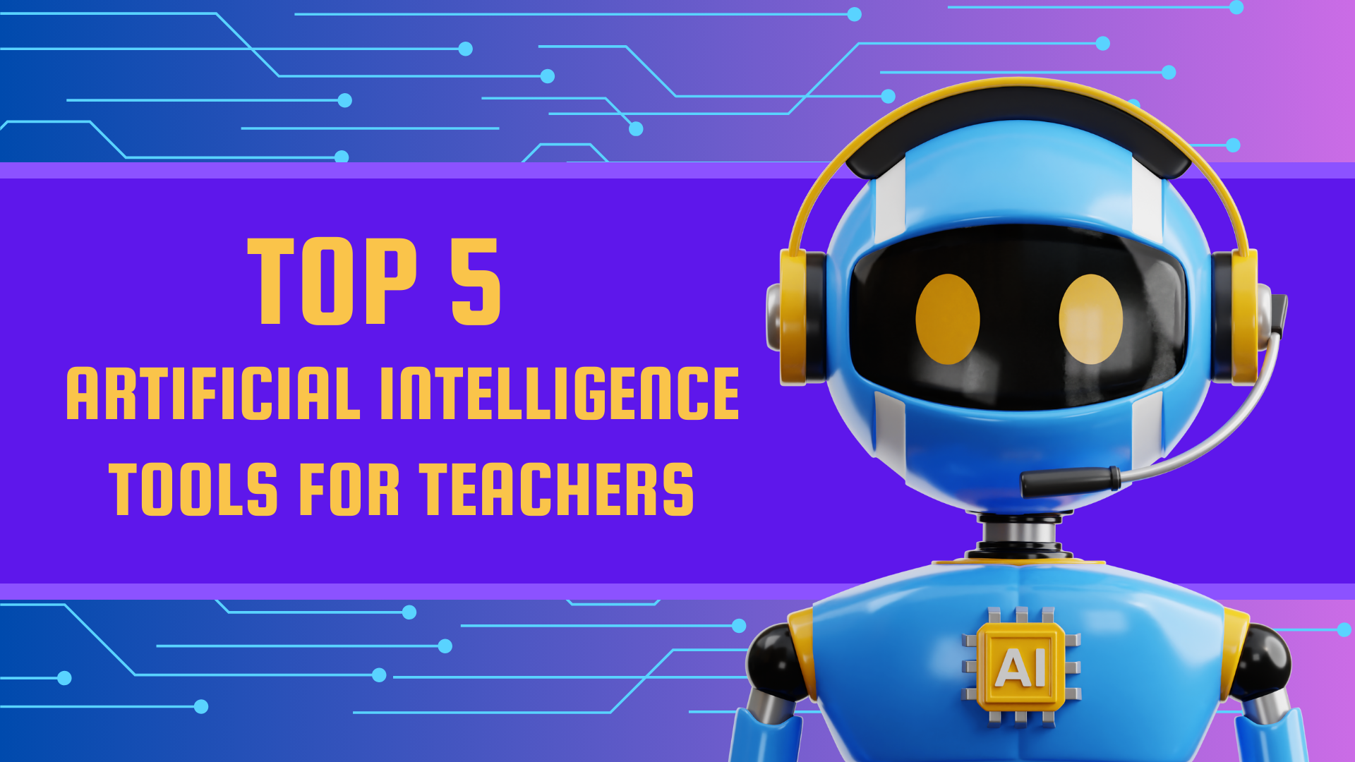 The Top 5 Artificial Intelligence Tools for Teachers to Enhance the ...